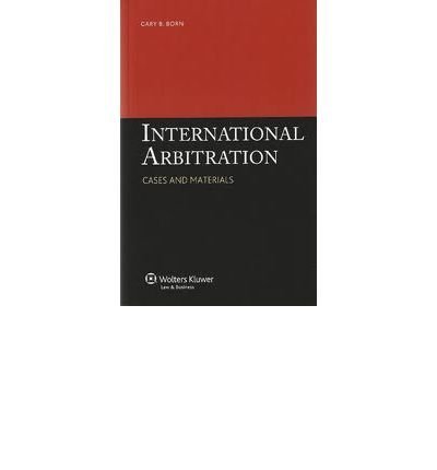 International Arbitration: Cases and Materials by Gary B. Born | Goodreads