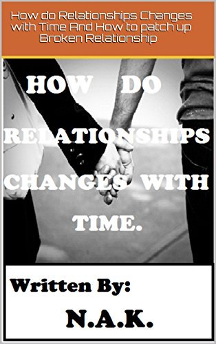 How do Relationships changes with time.: How to patch up broken ...
