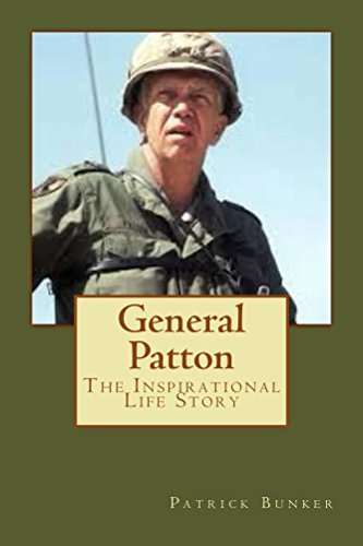 General Patton: The Inspirational Life Story of General George Smith ...