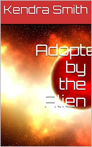 Adopted by the Alien (Babies in Space Book 2) by Kendra Smith | Goodreads