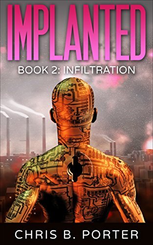 Infiltration (Implanted #2) by Chris B. Porter | Goodreads