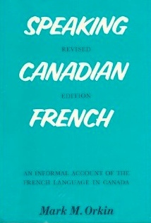 Speaking Canadian French : An Informal Account of the French Language ...