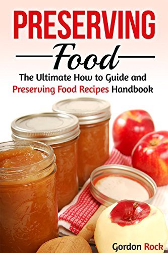 Preserving Food: The Ultimate How to Guide and Preserving Food Recipes ...