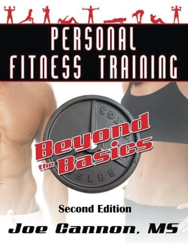 Personal Fitness Training Beyond The Basics: Beyond The Basics by Joe ...