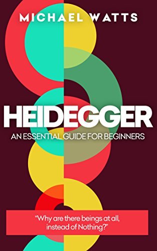 Heidegger: An Essential Guide For Complete Beginners by Michael Watts ...