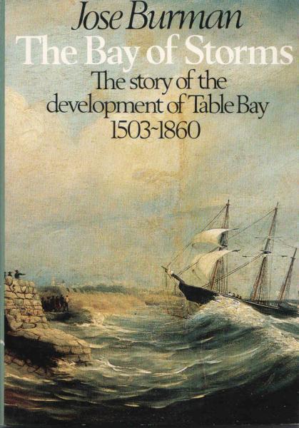 The bay of storms: Table Bay, 1503-1860 by Jose Burman | Goodreads