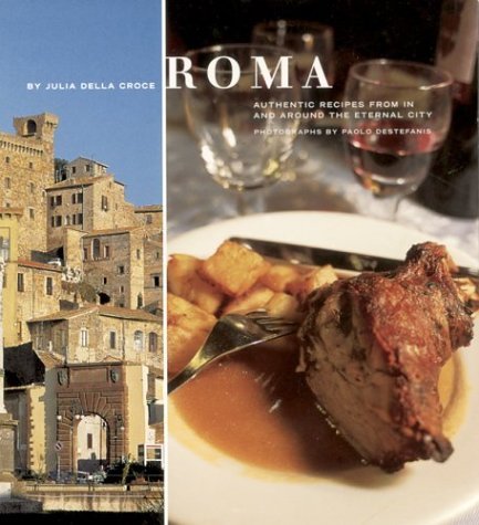 Roma: Authentic Recipes from In and Around the Eternal City by Julia ...