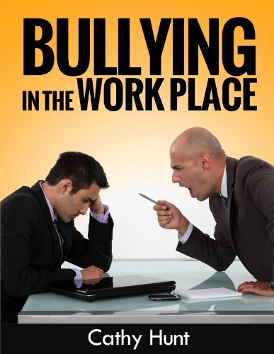 Bullying in the Workplace:: The Complete Guide to Dealing with Bullying ...