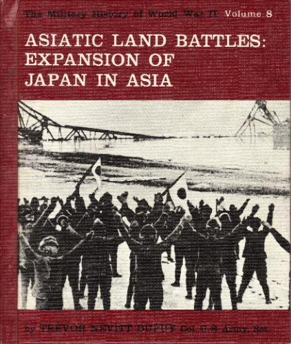 The Military History of World War II, Volume 8: Asiatic Land Battles ...