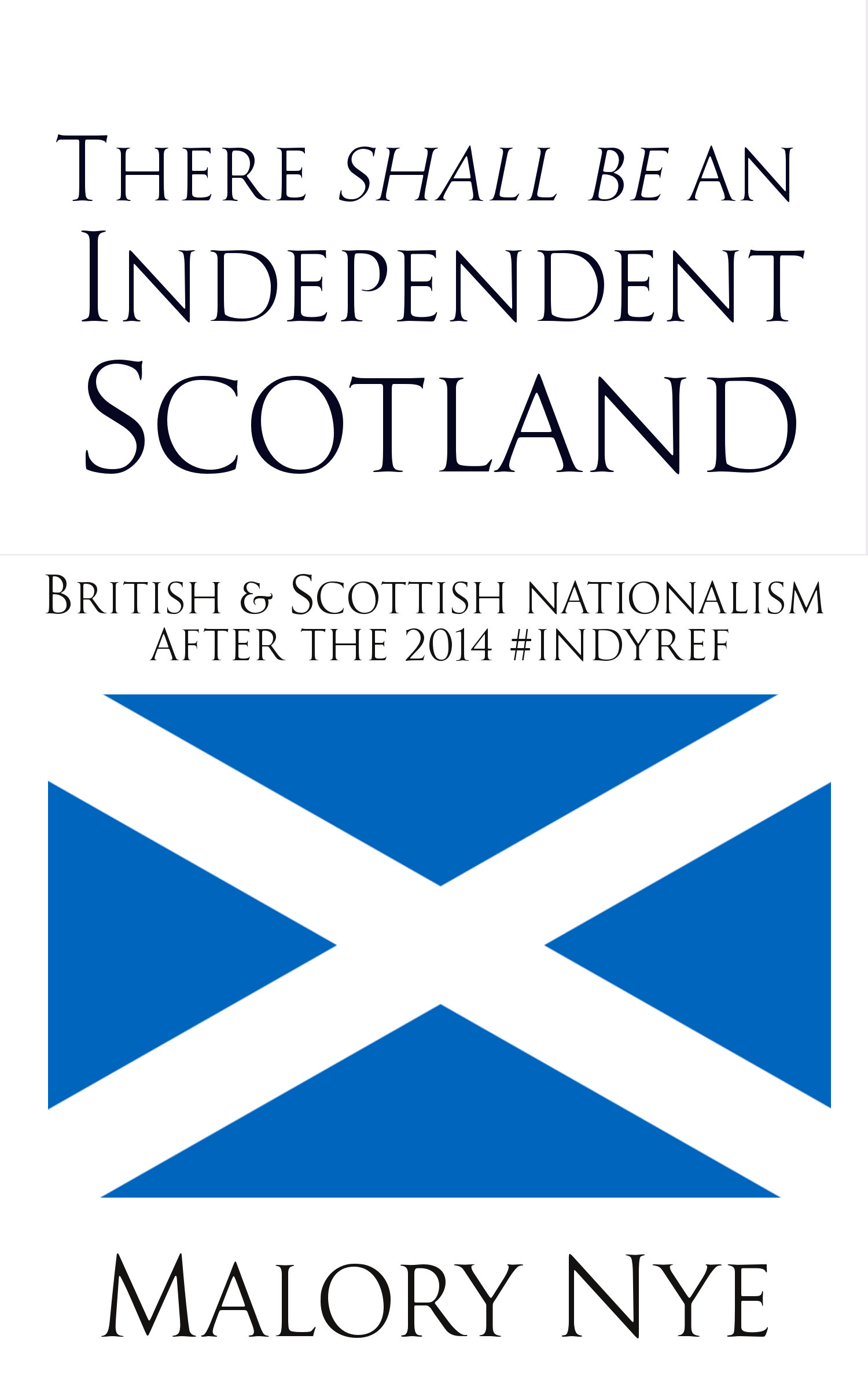 There shall be an independent Scotland: British and Scottish ...