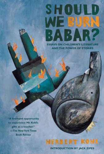 Should We Burn Babar?: Essays on Children's Literature and the Power of ...