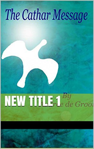 The Cathar Message: Received Writtings by Audree deGroot | Goodreads