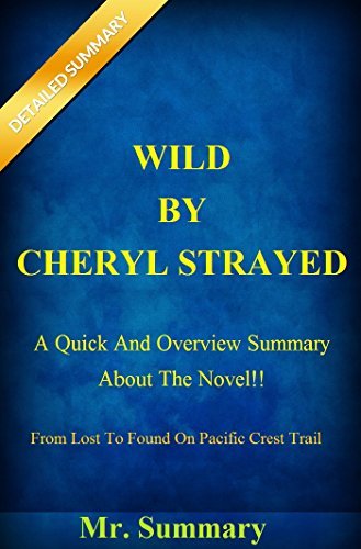Wild By Cheryl Strayed: A Quick And Overview Summary About The Novel ...