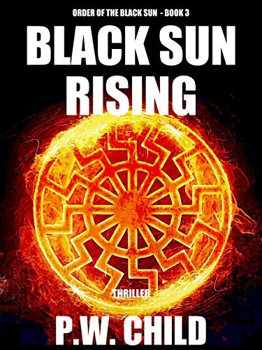 Black Sun Rising (Order of the Black Sun #3) by Preston W. Child ...