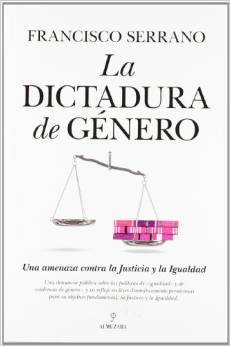La Dictadura de Género by Francisco Serrano Castro | Goodreads