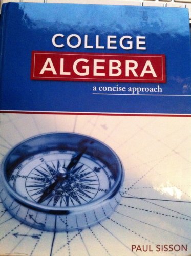 College Algebra : A Concise Approach Text by Paul Sisson | Goodreads
