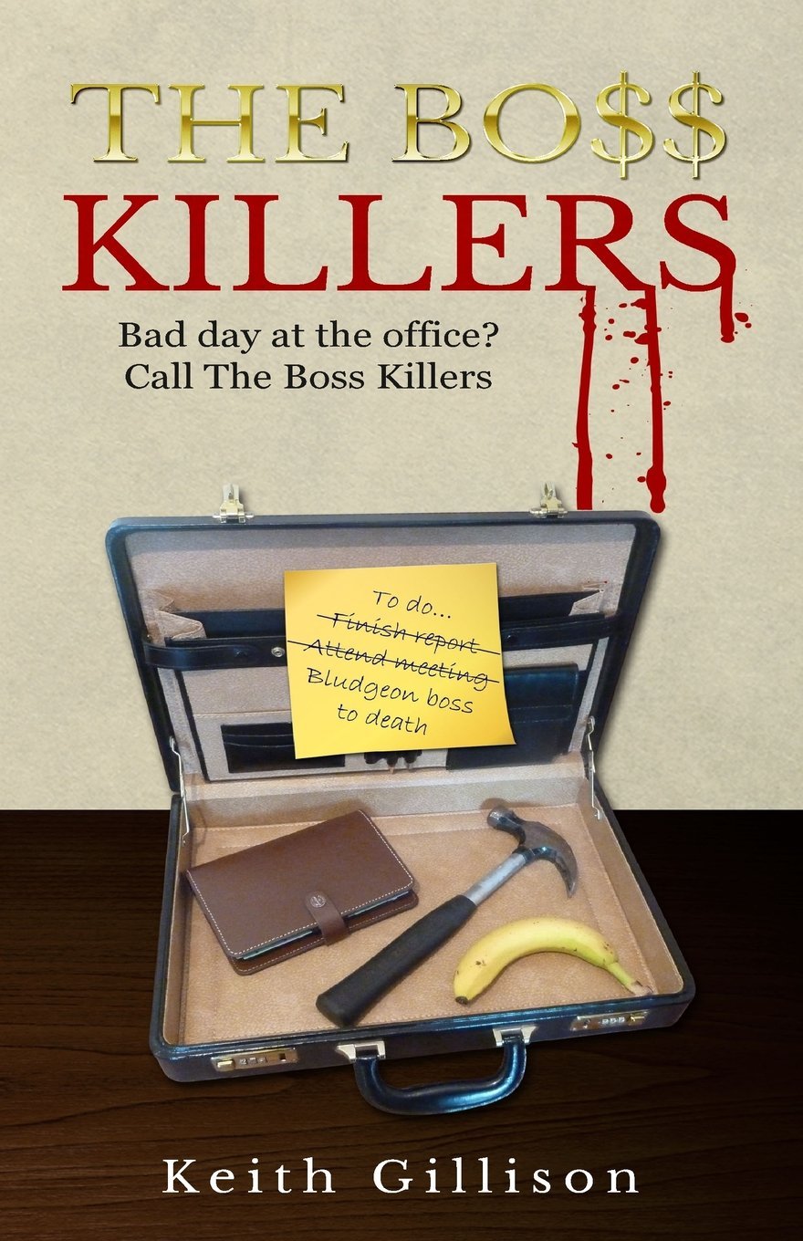 The Boss Killers: Bad day at the office? Call The Boss Killers by Keith ...
