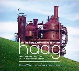 The Landscape Architecture of Richard Haag: From Modern Space to Urban ...