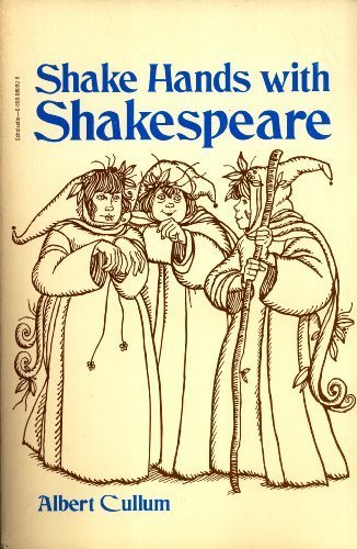 Shake Hands With Shakespeare by Albert Cullum | Goodreads