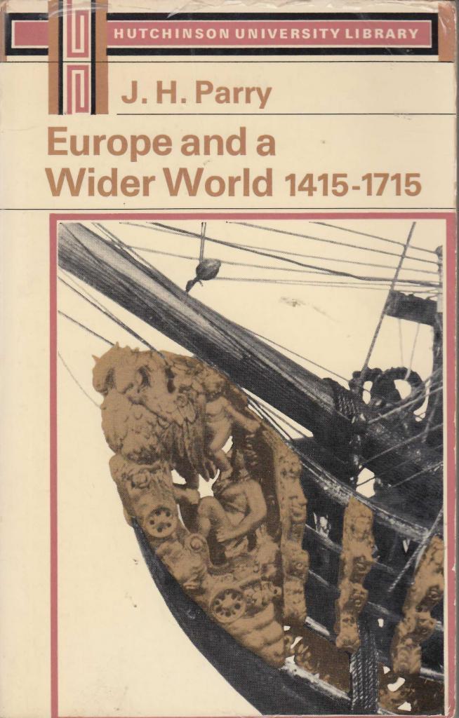 Europe and a Wider World 1415-1715 by John H. Parry | Goodreads