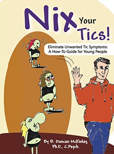 Nix Your Tics!: Eliminate Unwanted Tic Symptoms: A How-To Guide for ...
