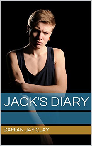 Jack's Diary (The Clay Gay Universe Book 3) by Damian Jay Clay | Goodreads