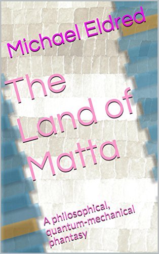 The Land of Matta: A philosophical, quantum-mechanical phantasy by ...