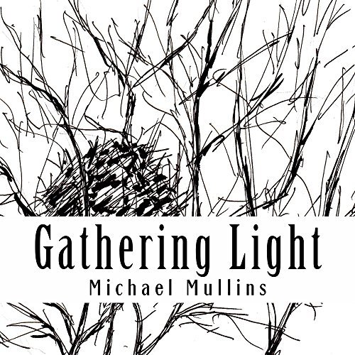 Gathering Light by Michael Mullins | Goodreads