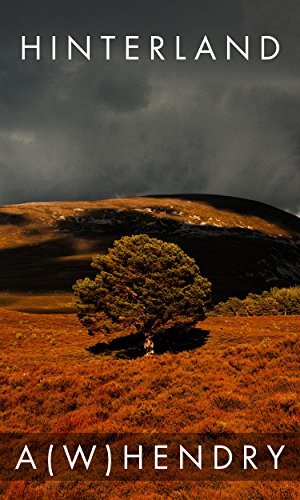 Hinterland by AW Hendry | Goodreads
