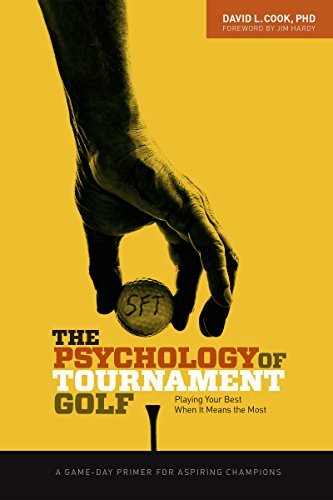 The Psychology of Tournament Golf: Playing Your Best When It Means the ...