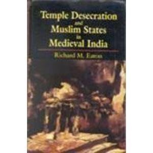 Temple Desecration and Muslim States in Medieval India by Richard M ...