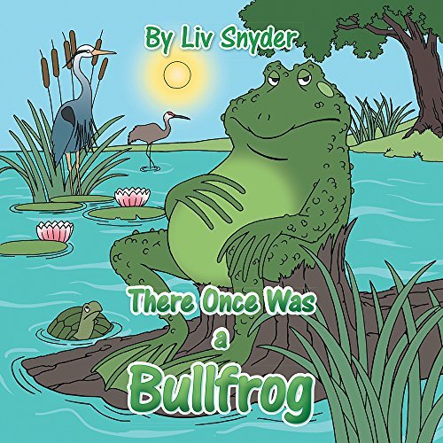There Once Was a Bullfrog by Liv Snyder | Goodreads