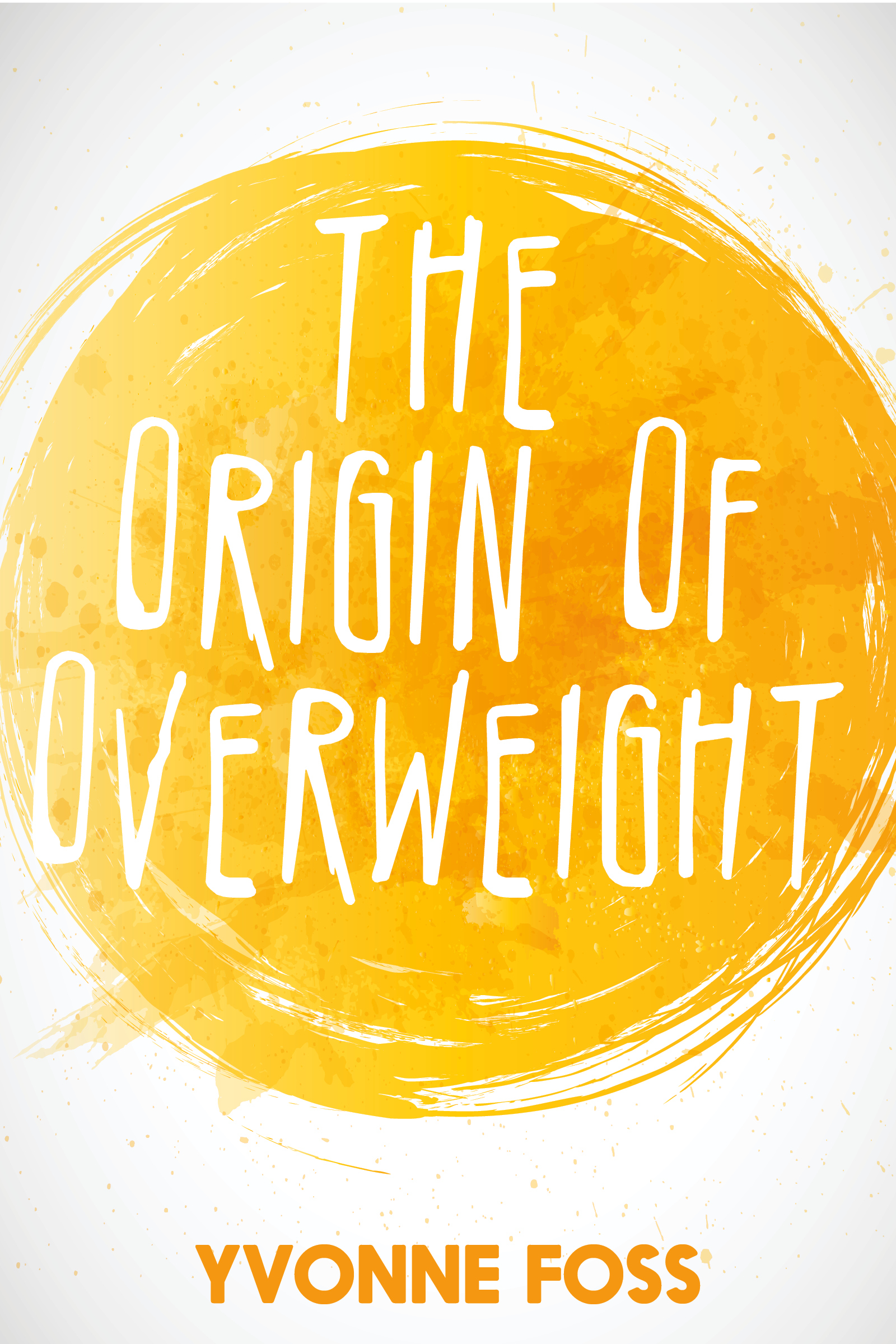 The Origin Of Overweight By Yvonne Foss Goodreads the-origin-of-overweight-by-yvonne-foss-goodreads