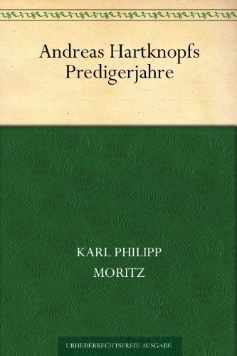 Andreas Hartknopfs Predigerjahre by Karl Philipp Moritz | Goodreads