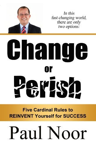 Change or Perish: Five Cardinal Rules to Reinvent Yourself for Success ...