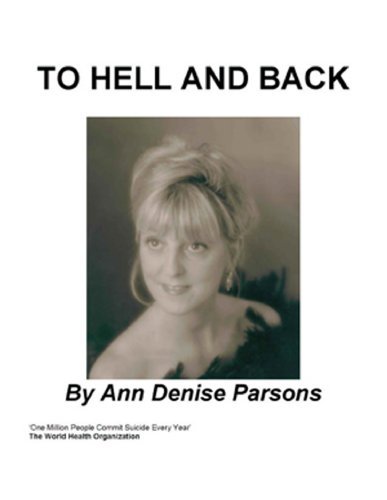 To Hell and Back : A Short Story of my Life by Ann Denise Parsons ...