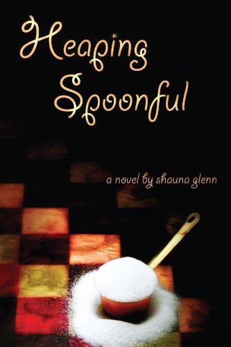 Heaping Spoonful by Shauna Glenn | Goodreads