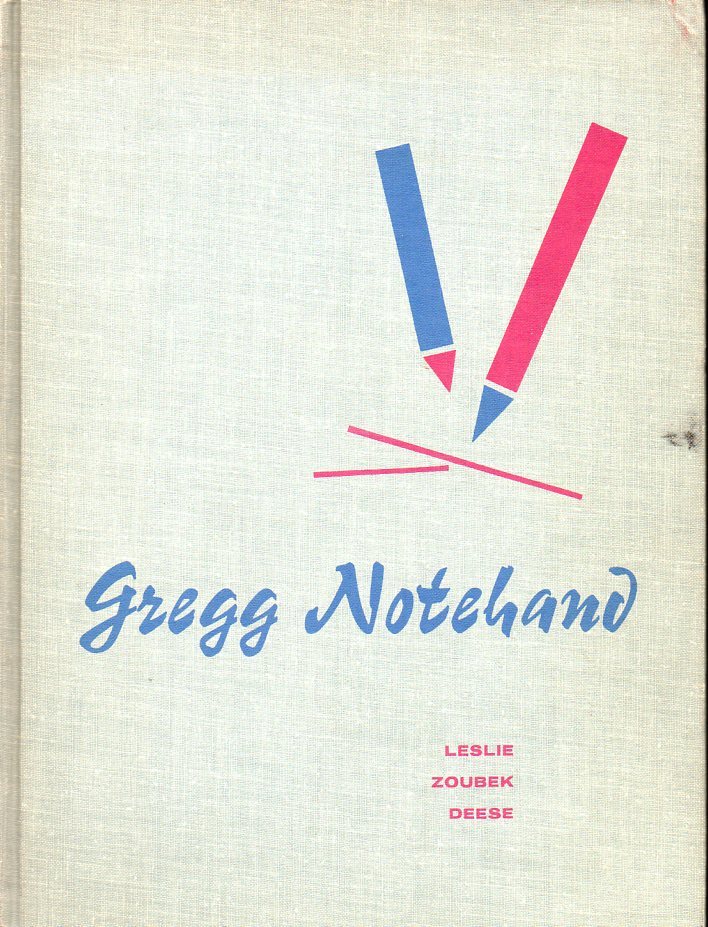 Gregg Notehand: A Personal-Use Shorthand with Integrated Instruction in ...