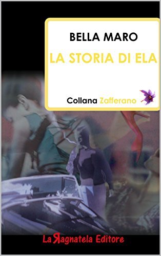 La storia di Ela (Collana Zafferano Vol. 1) by Bella Maro | Goodreads