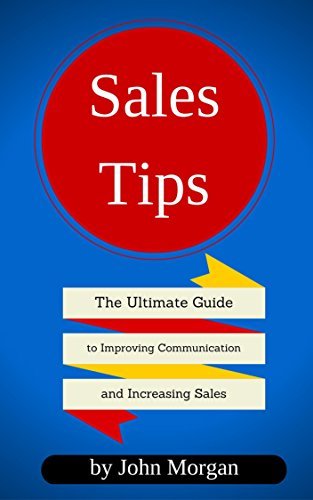 Sales Tips: The Ultimate Guide to Improving Communication and ...
