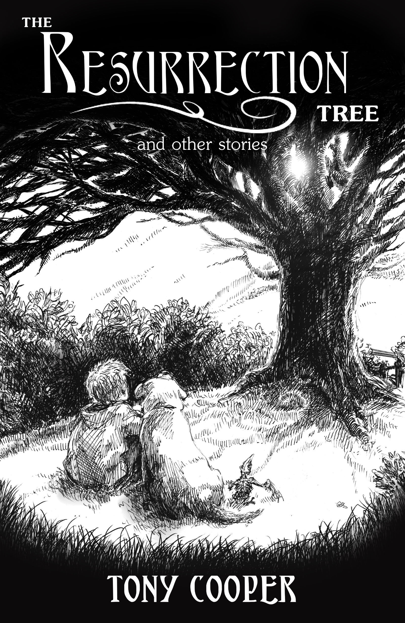 The Resurrection Tree and Other Stories by Tony Cooper | Goodreads