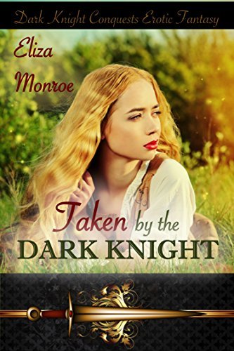 Taken by the Dark Knight by Eliza Monroe | Goodreads