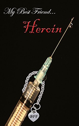 My Best Friend...Heroin by Isabella Carson | Goodreads