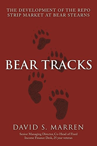 Bear Tracks: The Development of the Repo Strip Market at Bear Stearns ...