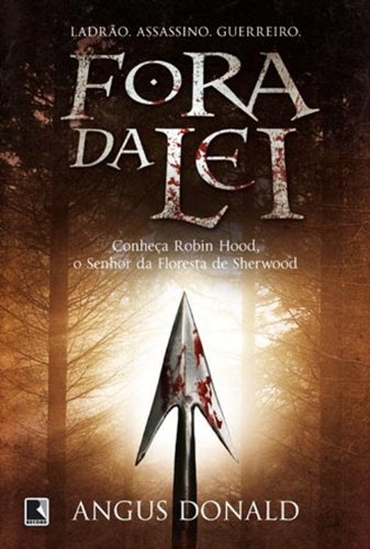 Fora da Lei (The Outlaw Chronicles, #1) by Angus Donald | Goodreads