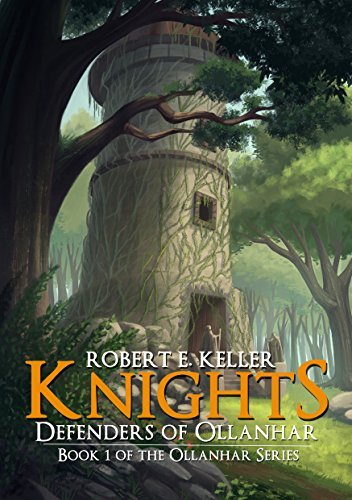 Knights: Defenders of Ollanhar (Ollanhar, #1) by Robert E. Keller ...