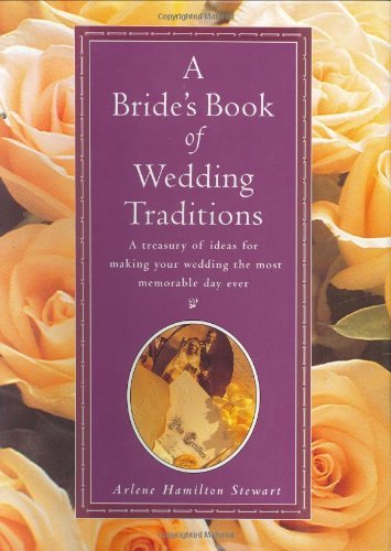 A Bride's Book of Wedding Traditions by Arlene Stewart | Goodreads