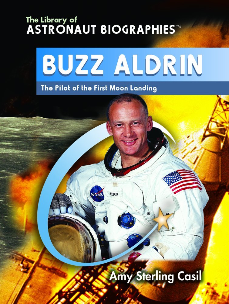 Buzz Aldrin: The Pilot of the First Moon Landing by Amy Sterling Casil | Goodreads
