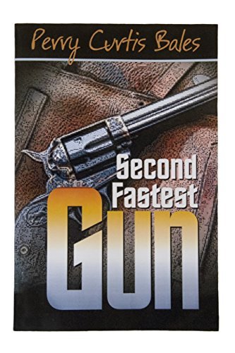 Second Fastest Gun by Perry Bales | Goodreads