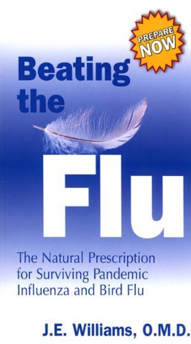 Beating the Flu: The Natural Prescription for Surviving Pandemic ...